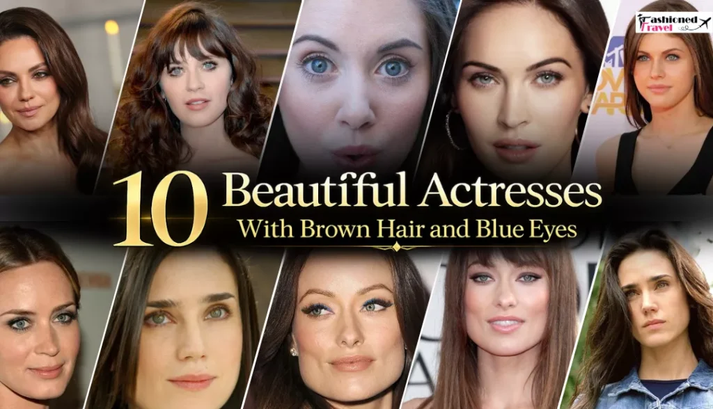 10 Beautiful Actresses With Brown Hair and Blue Eyes